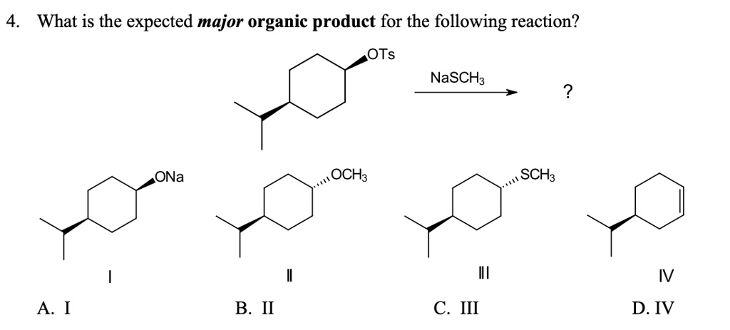 SOLVED:4_ What is the expected major organic product for the following ...