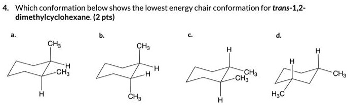4. Which conformation below shows the lowest energy chair conformation for trans-1,2 ...
