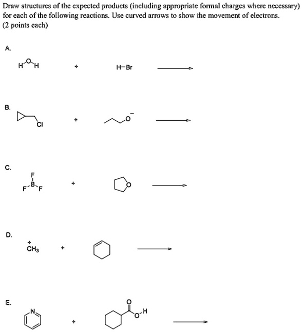 SOLVED: Draw structures of the expected products (including appropriate formal charges where ...