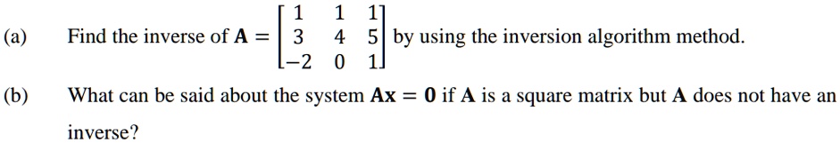 SOLVED: (a) Find the inverse of A = 3 5 by using the inversion ...