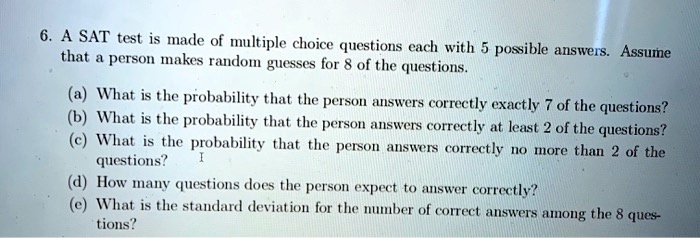 SOLVED: A SAT test is made of nultiple choice questions each with that ...
