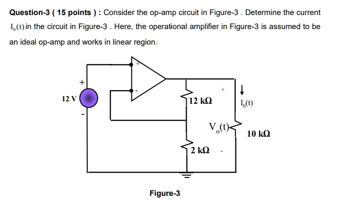 Question-3 (15 points): Consider the op-amp circuit in Figure-3. Determine the current I(t) in ...