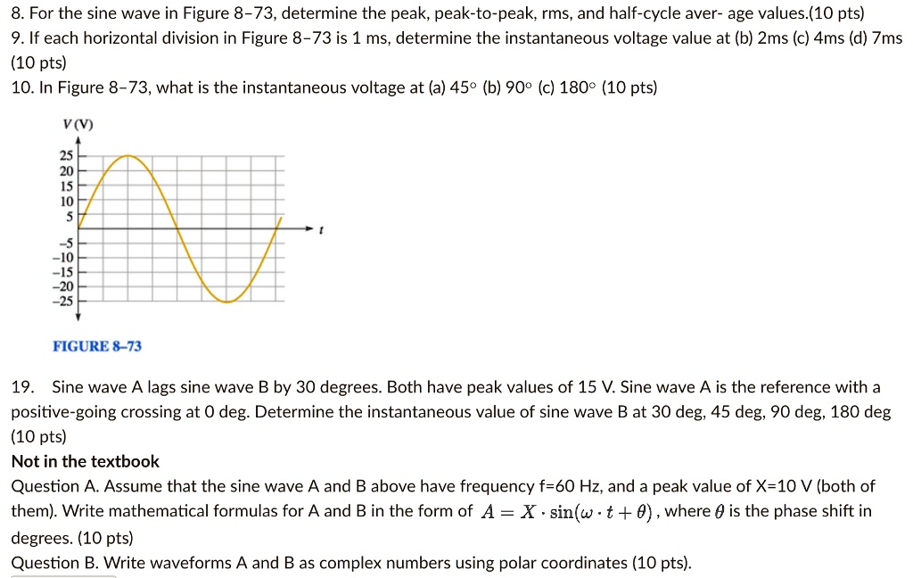 8. For the sine wave in Figure 8-73, determine the peak, peak-to-peak, rms, and half-cycle ...