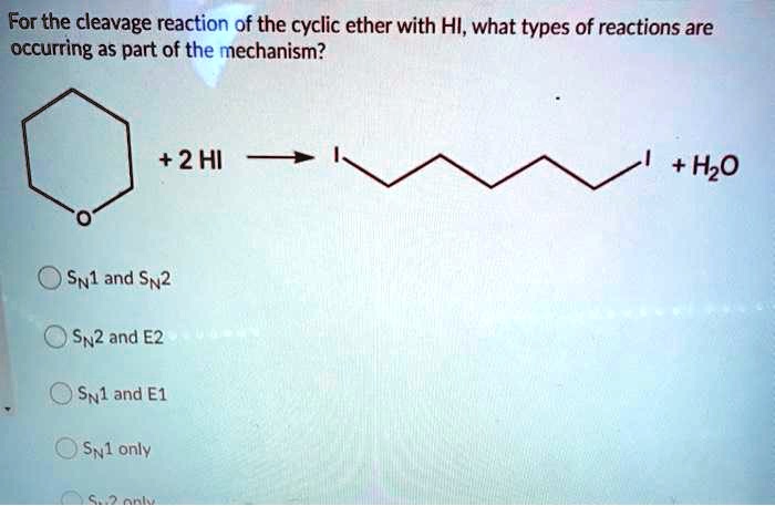 SOLVED: For the cleavage reaction of the cyclic ether with Hl, what ...