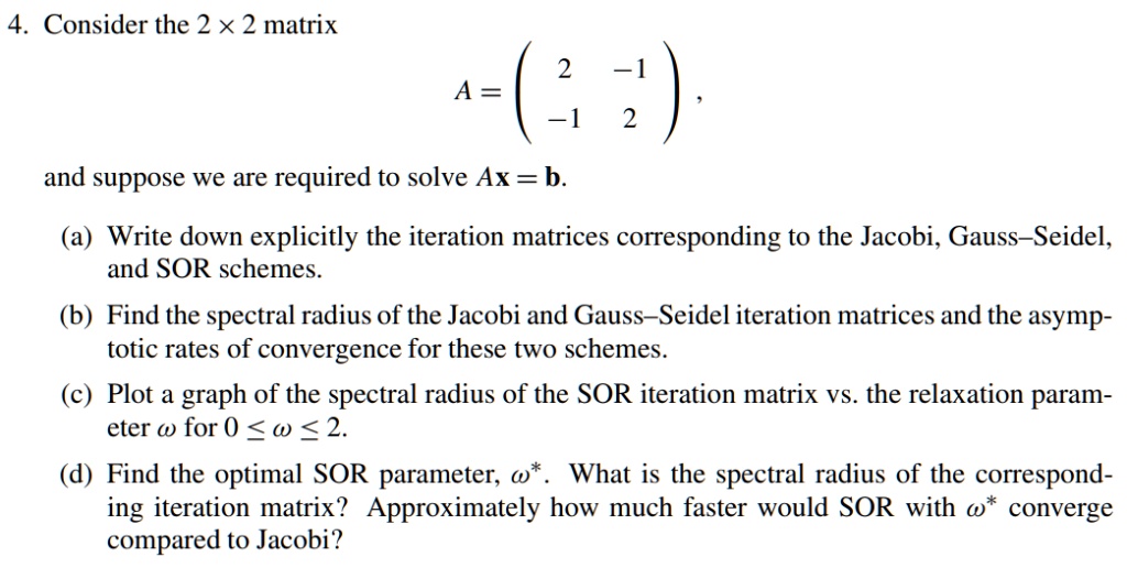 4. Consider the 2 ×2 matrix A = , and suppose we are required to solve ...