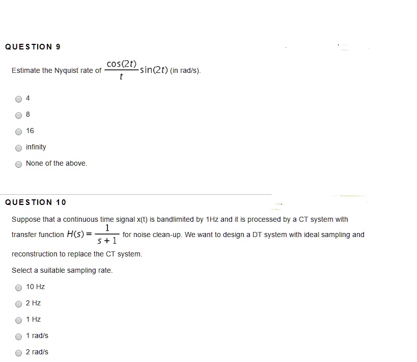 SOLVED: QUESTION 9 cos(2t) Estimate the Nyquist rate of sin(2t) (in rad/s) t 4 16 âˆž None of ...