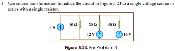 Solved Use Source Transformation To Reduce The Circuit In Figure 5 23 To A Single Voltage