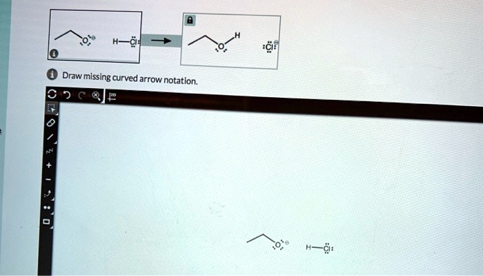 SOLVED: Draw missing curved arrow notation: SOLVED: Draw missing curved arrow notation: