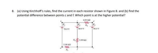 8. (a) Using Kirchhoff's rules, find the current in each resistor shown in Figure 8. and (b ...