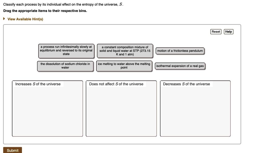 SOLVED: Classify each process by its individual effect on the entropy of the universe, S Drag ...