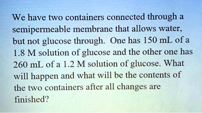 SOLVED: We have two containers connected through a semipermeable ...