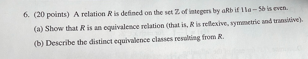 SOLVED: (20 points) A relation R is defined on the set Z of integers by aRb if 11a-5b is even ...