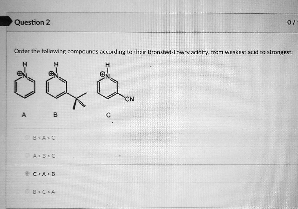 Question 2 Order the following compounds according to their Bronsted ...