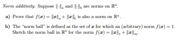 SOLVED: Norm additivity: Suppose |l:Ila and Il:llb are norms on R ...