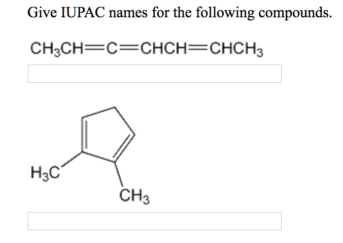 SOLVED: Give IUPAC names for the following compounds. CH3CH=CHCH=CHCH3 H3C CH3