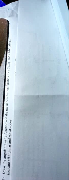 1) Draw the angular density function and the radial distribution ...