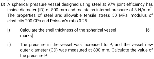 B) A spherical pressure vessel designed using steel at 97% joint ...