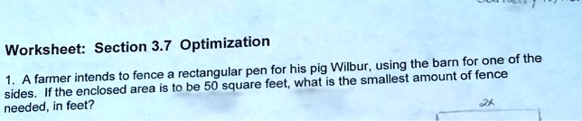 SOLVED: Worksheet: Section 3.7 Optimization Wilbur; using the barn for ...