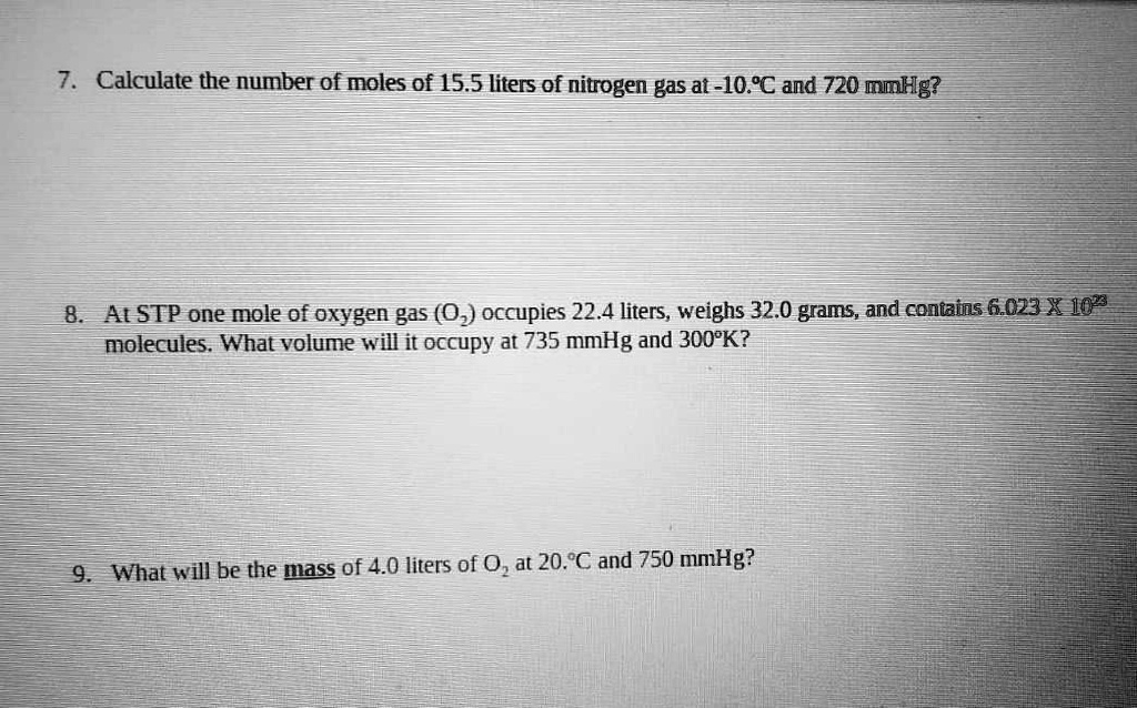 SOLVED: Calculate the number of moles of 15.5 liters of nitrogen gas at-1O.%C and 720 mmHg? 8 ...
