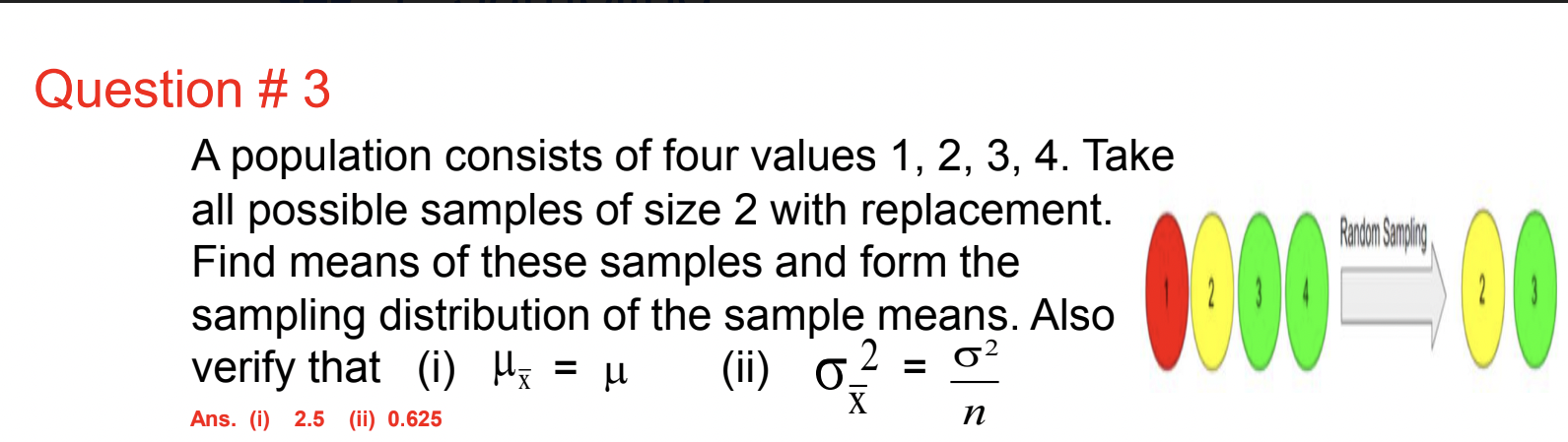 SOLVED: Question # 3 A population consists of four values 1,2,3,4. Take ...