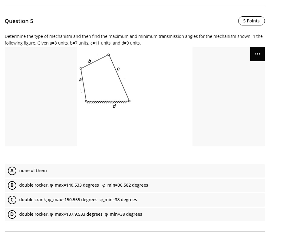 Question 5 5 Points Determine the type of mechanism and then find the maximum and minimum ...