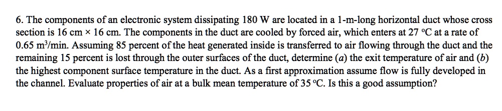 SOLVED: The components of an electronic system dissipating 180 W are located in a 1-m-long ...
