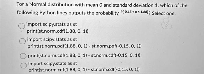 SOLVED: Text: For a Normal distribution with mean 0 and standard deviation 1, which of the ...