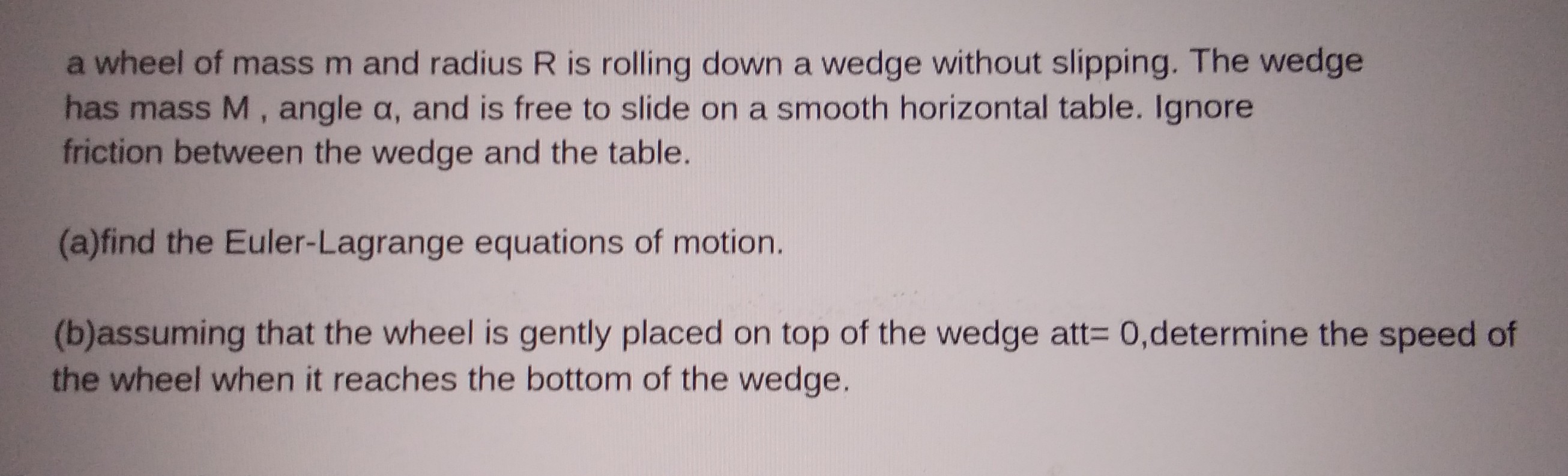 a wheel of mass m and radius R is rolling down a wedge without slipping ...