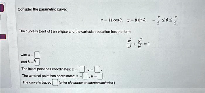 Solved Consider The Parametric Curve The Curve Is Part Of An Ellipse And The Cartesian
