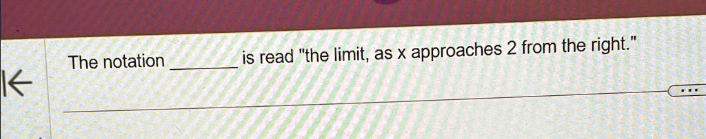 SOLVED: The notation s read "the limit, as x approaches 2 from the right." The notation is read ...