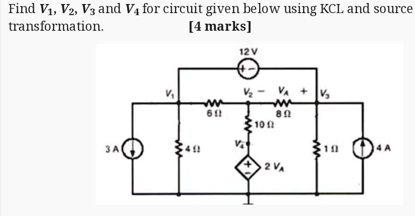 SOLVED: Find Vi, Vz, V3 and V4 for circuit given below using KCL and source transformation. [4 ...