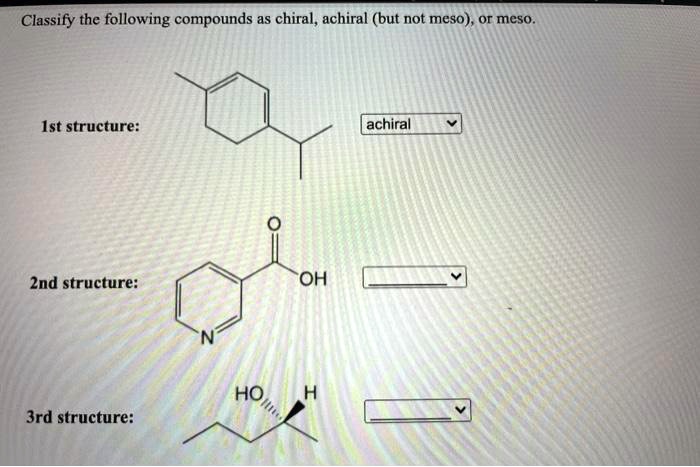 SOLVED:Classify the following compounds as chiral, achiral (but not ...
