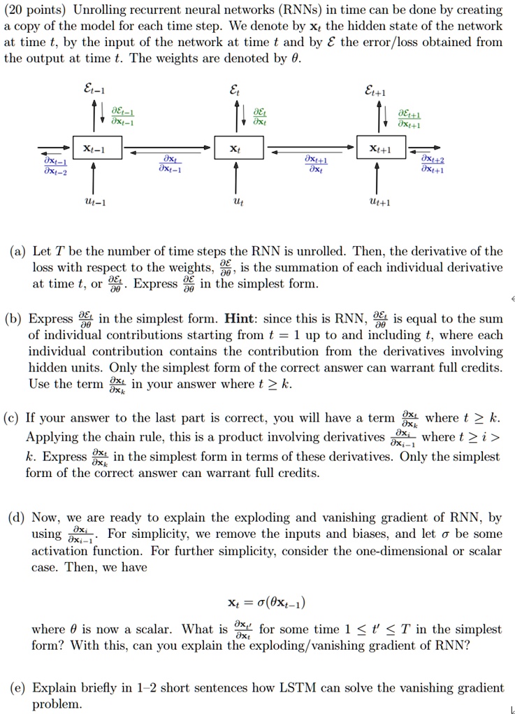 SOLVED: Unrolling recurrent neural networks (RNNs) in time can be done by creating a copy of the ...