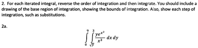 SOLVED:For each iterated integral, reverse the order of integration and ...
