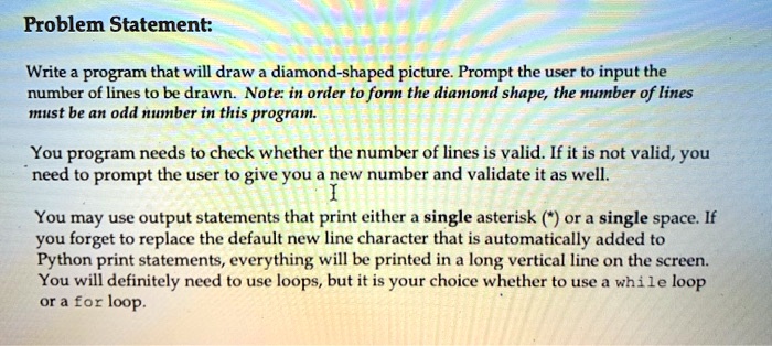 SOLVED: Write a program that will draw a diamond-shaped picture. Prompt ...