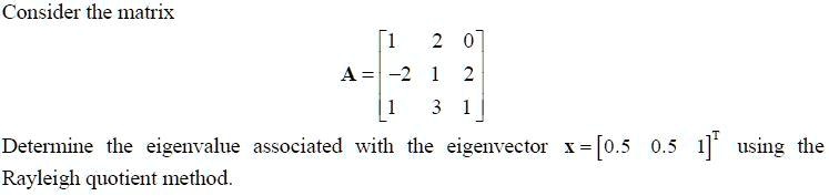 SOLVED: Consider the matrix Deterinine the eigenvalue associated with ...
