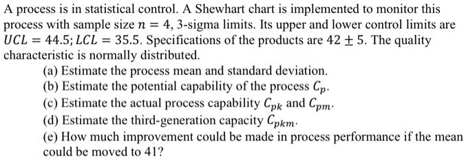 SOLVED: A process is in statistical control. A Shewhart chart is ...