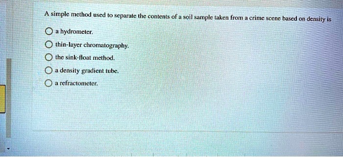 SOLVED: A simple method used to separate the contents of a soil sample ...