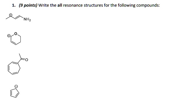 SOLVED: 9 points) Write the all resonance structures for the following ...