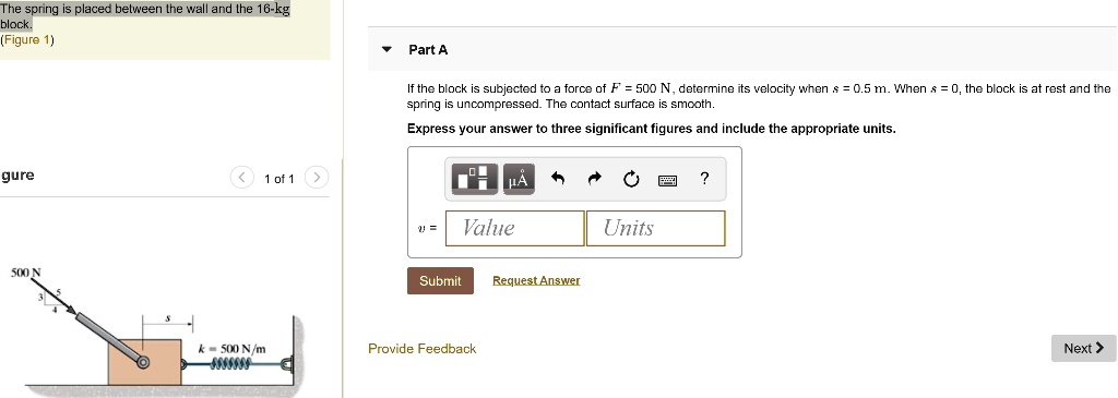 SOLVED: The spring is placed between the wall and the 16-kg block. (Figure 1) Part A If the ...