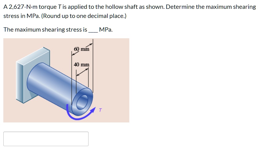 A 2627 n m torque t is applied to the hollow shaft as shown...