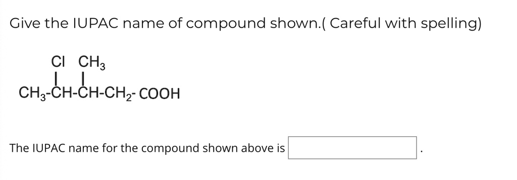 give the iupac name of compound shown careful with spelling cl ch3 ch ch ch chz cooh the iupac ...
