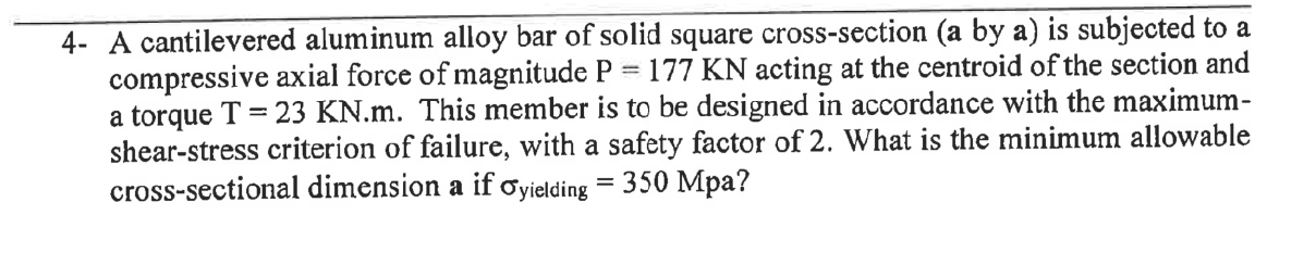 4- A cantilevered aluminum alloy bar of solid square cross-section (a ...