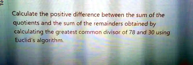 SOLVED: Calculate the positive difference between the sum of the quotients and the sum of the ...