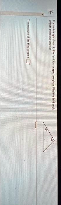 For the triangle shown to the right, two angles are given. Find the third angle without using a ...