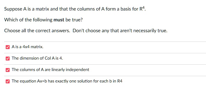 suppose a is a matrix and that the columns of a form basis for r4 which of the following must be ...