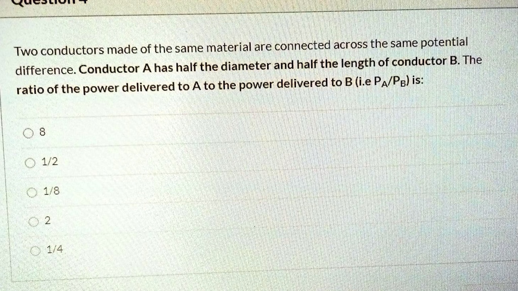 SOLVED: Two conductors made of the same material are connected across the same potential ...