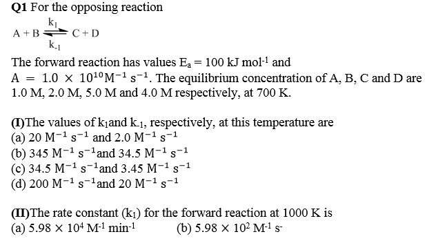 q1 for the opposing reaction a b c d k the forward reaction has values ea 100 kj mol 1 and 10 x ...