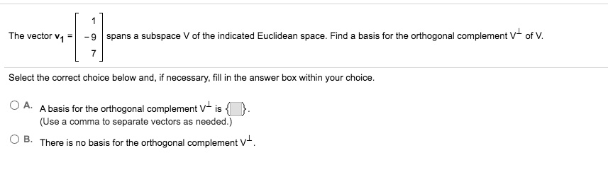 SOLVED: The vector V1 spans subspace V of the indicated Euclidean space Finc basis for the ...