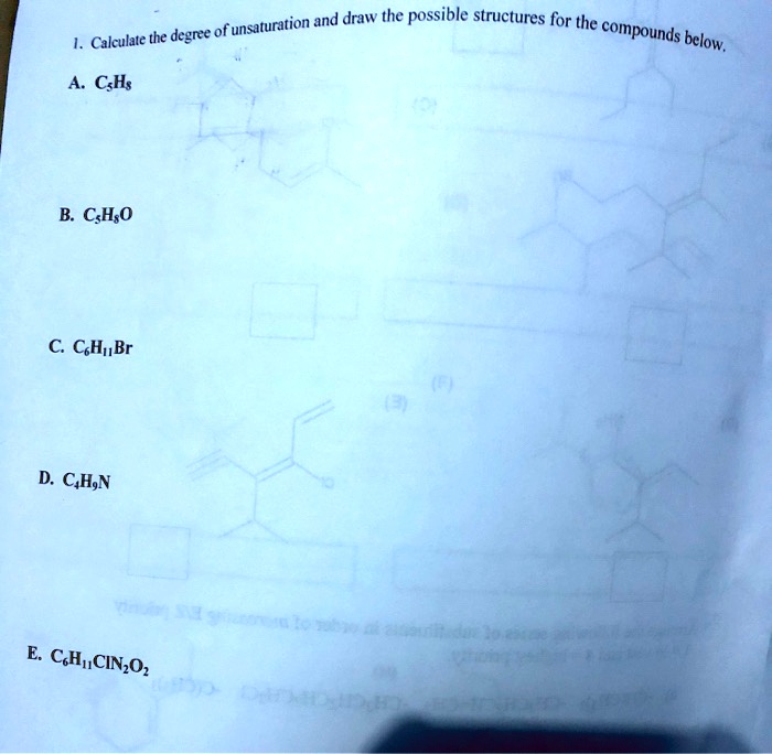 SOLVED:of unsaturation and draw the possible structures for the 1. Calculate the degree ...